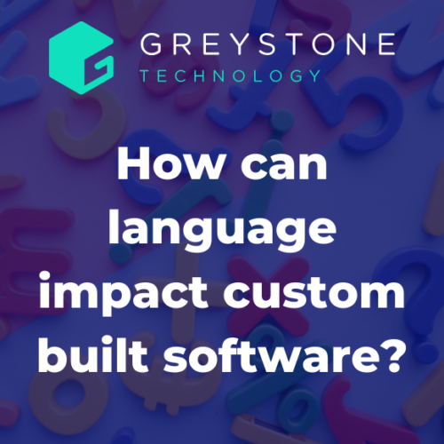 How Can Language Impact Custom Built Software? | Greystone How Can Language Impact Custom Built Software? | Greystone